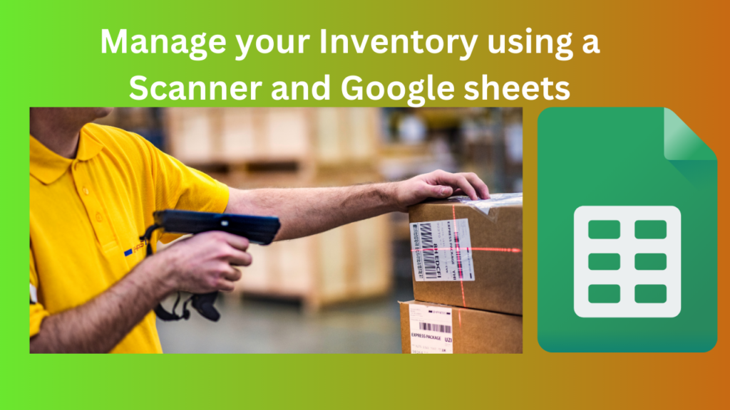Inventory Management with Scanner – Google Sheets Template